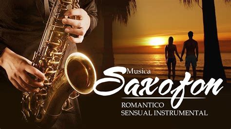 Saxofon Romantico Sensual Instrumental Las Mejores Canciones
