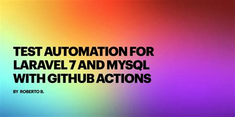 test automation for laravel 7 and mysql with github