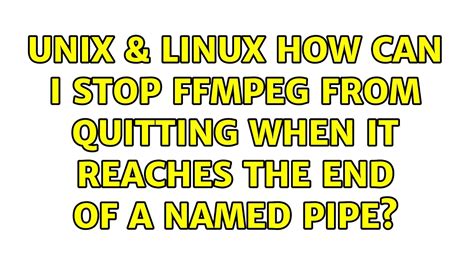 unix and linux how can i stop ffmpeg from quitting when it reaches the