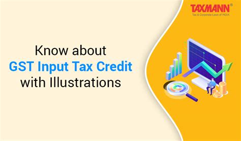 Know About Gst Input Tax Credit With Illustrations Taxmann Blog