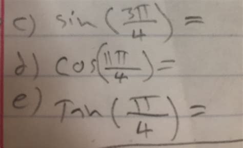 solved find the exact value c sin 3pi 4 d cos 11pi 4