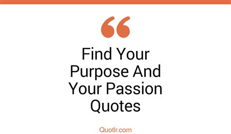 5 Eye Opening Find Your Purpose And Your Passion Quotes That Will