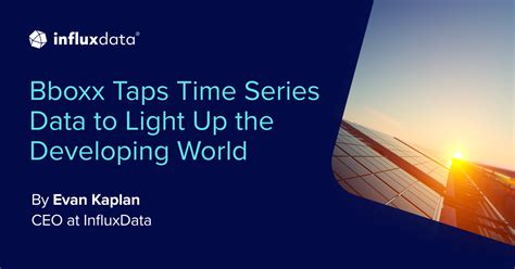 bboxx taps time series data to light up the developing world influxdata