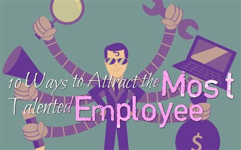 Ways To Attract The Most Talented Employee Good Employee Attraction