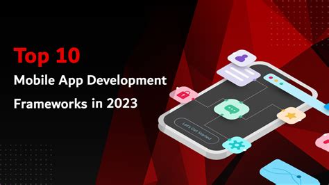 The Top 10 Mobile App Development Frameworks To Watch In 2023