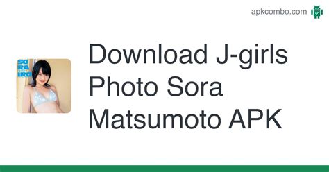 J Girls Photo Sora Matsumoto Apk Android App Free Download