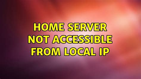 home server not accessible from local ip youtube