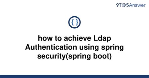 solved how to achieve ldap authentication using spring 9to5answer with