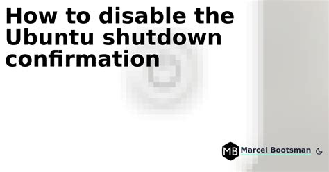 How To Disable The Ubuntu Shutdown Confirmation Marcelbootsman Nl