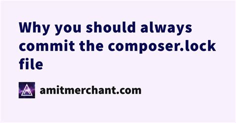why you should always commit the composer lock file amit