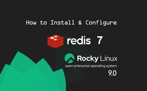how to install and configure redis 7 on rocky linux 9 mark ai code