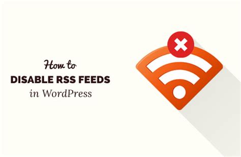 how to disable rss feeds in wordpress