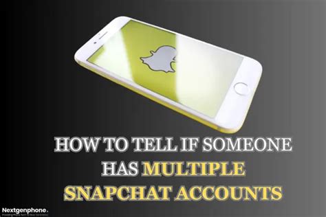 How To Tell If Someone Has Multiple Snapchat Accounts Nextgenphone