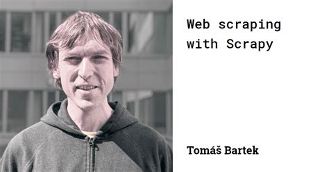 web scraping with scrapy a workshop with tomáš bartek