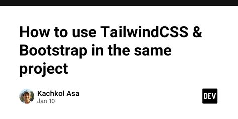 how to use tailwindcss and bootstrap in the same project dev community