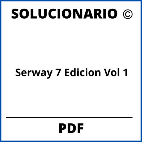 Solucionario Serway 7 Edicion Vol 1