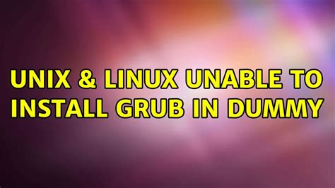 unix and linux unable to install grub in dummy 2 solutions youtube