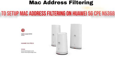 how to setup mac address filtering on huawei 5g cpe n5368x router