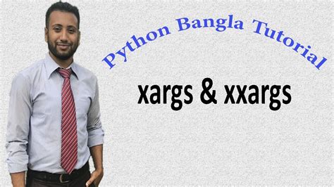 python bangla tutorials 38 xxargs and xxxargs youtube
