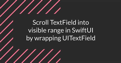 scroll textfield into visible range in swiftui by wrapping uitextfield