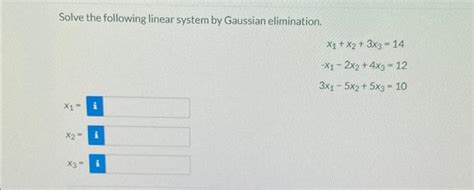 Solved Solve The Following Linear System By Gaussian