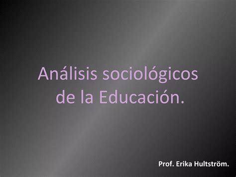 Teorías Sociológicas De La Educación Ppt