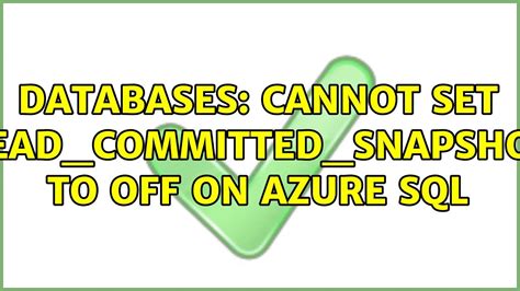 databases cannot set read committed snapshot to off on azure sql youtube