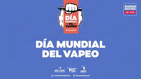 Día Mundial Del Vapeo 2023 Vapear No Es Fumar Youtube