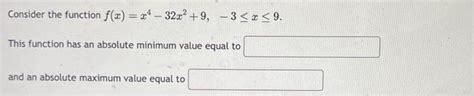 Solved Consider The Function F X X4−32x2 9 −3≤x≤9 This