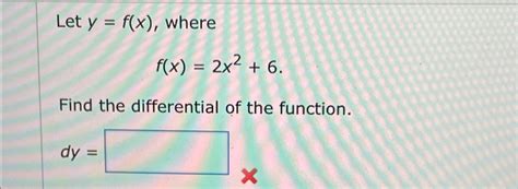 Solved Let Y F X ﻿wheref X 2x2 6find The Differential Of