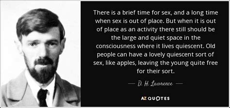 D H Lawrence Quote There Is A Brief Time For Sex And A Long