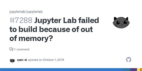 jupyter lab failed to build because of out of memory · issue 7288