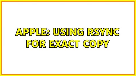 apple using rsync for exact copy 2 solutions youtube
