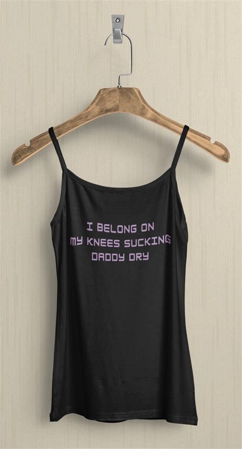 Sexy Comisole I Belong On My Knees Sucking Daddy Dry Funny Etsy