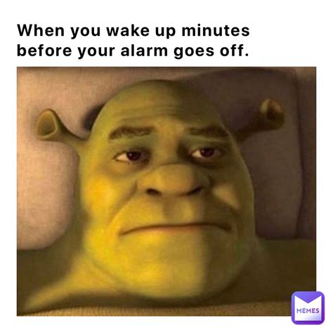 When You Wake Up Minutes Before Your Alarm Goes Off Jcwgraves Memes