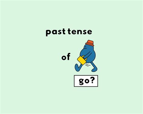 Whats The Past Tense Of Go
