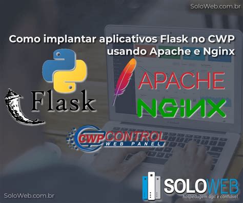 como implantar aplicativos flask no cwp usando apache e nginx soloweb