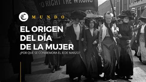 Día De La Mujer ¿cuál Es El Origen Y Por Qué Se Conmemora El 8 De