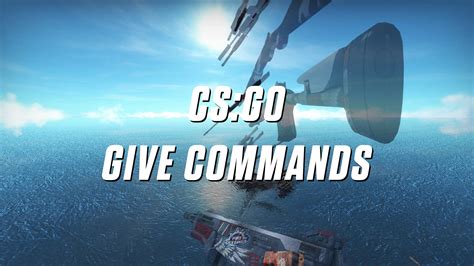 guide list of all cs go give commands [updated 2021]