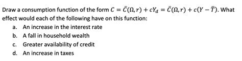 Solved Draw A Consumption Function Of The Form