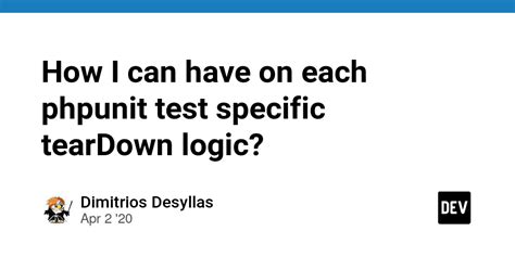 how i can have on each phpunit test specific teardown logic dev