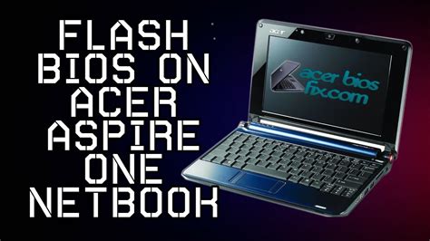 How To Flash Bios On Acer Aspire One Zg5 Netbook Youtube