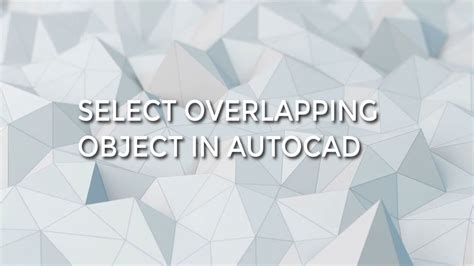 select overlapping object in autocad youtube