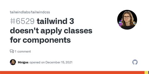 tailwind 3 doesn t apply classes for components · issue 6529