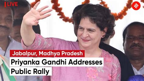 Priyanka Gandhi Vadra Addresses Public Rally In Jabalpur Madhya