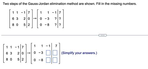 Solved Two Steps Of The Gauss Jordan Elimination Method Are