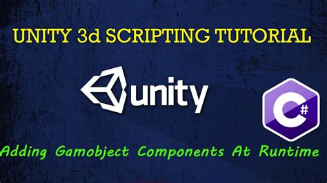 6 unity3d tutorial adding gamobject components at runtime youtube