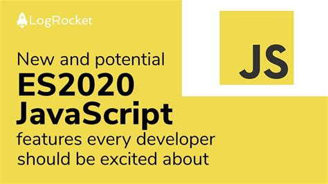 new and potential es2020 javascript features every developer should be