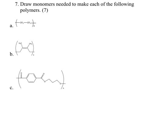 Solved 7 Draw Monomers Needed To Make Each Of The Following