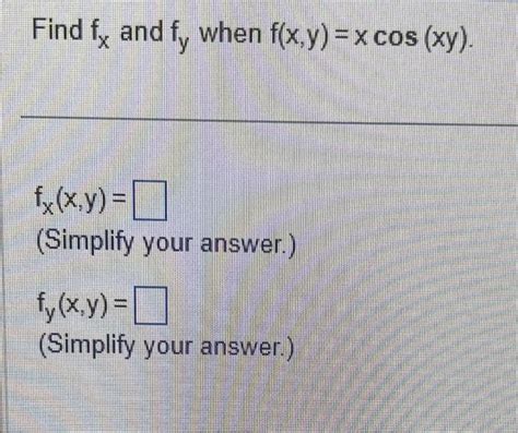 Solved Find Fx And Fy When F X Y X Cos Xy C Fx X Y